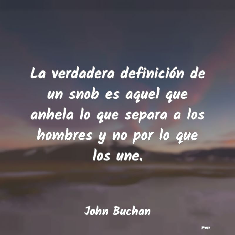 La verdadera definición de un snob es a