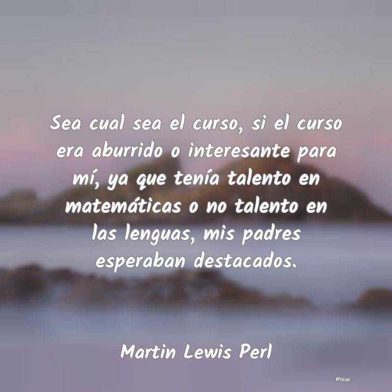 Sea cual sea el curso, si el curso era a