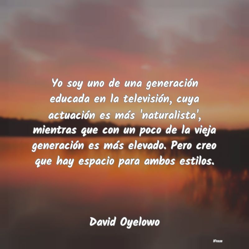 Yo soy uno de una generación educada en